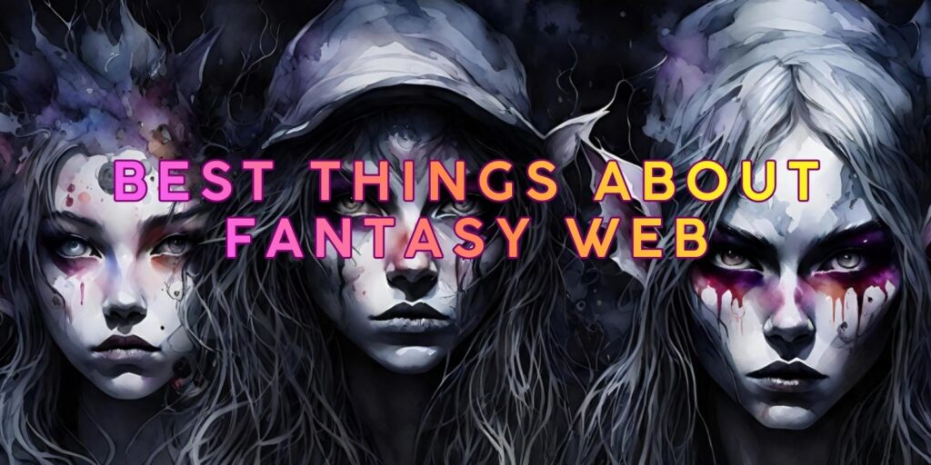 The Best Things About Fantasy Web Originals